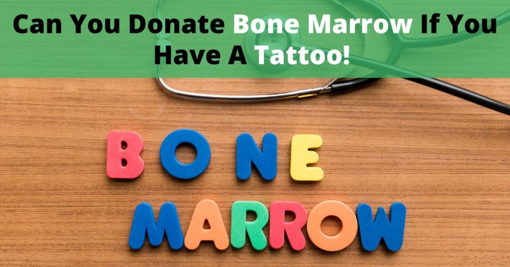 Can You Donate Bone Marrow If You Have A Tattoo! Everything You Need To ...