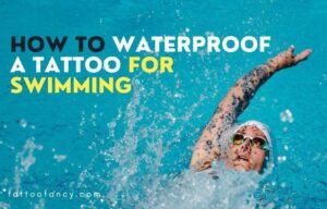 How to Waterproof a Tattoo for Swimming: Tips and Tricks - Tattoofancy