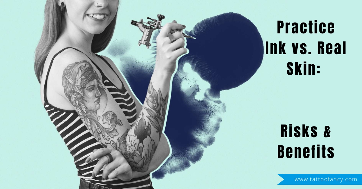Practice Ink vs. Real Skin: Risks & Benefits - Tattoofancy